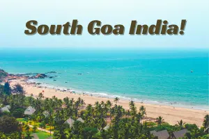 Best Time & Places To Visit In South Goa – Complete Guide