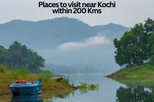 Places To Visit Near Kochi Within 200 Kms (Hills & Nature)