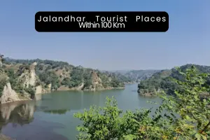 10+ Famous Places To Visit Near Jalandhar Within 100 Km